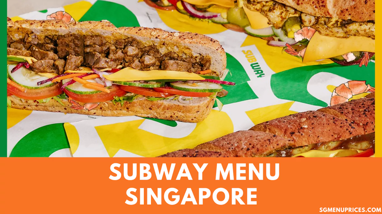 Subway Menu, Prices and Outlets Singapore 2024
