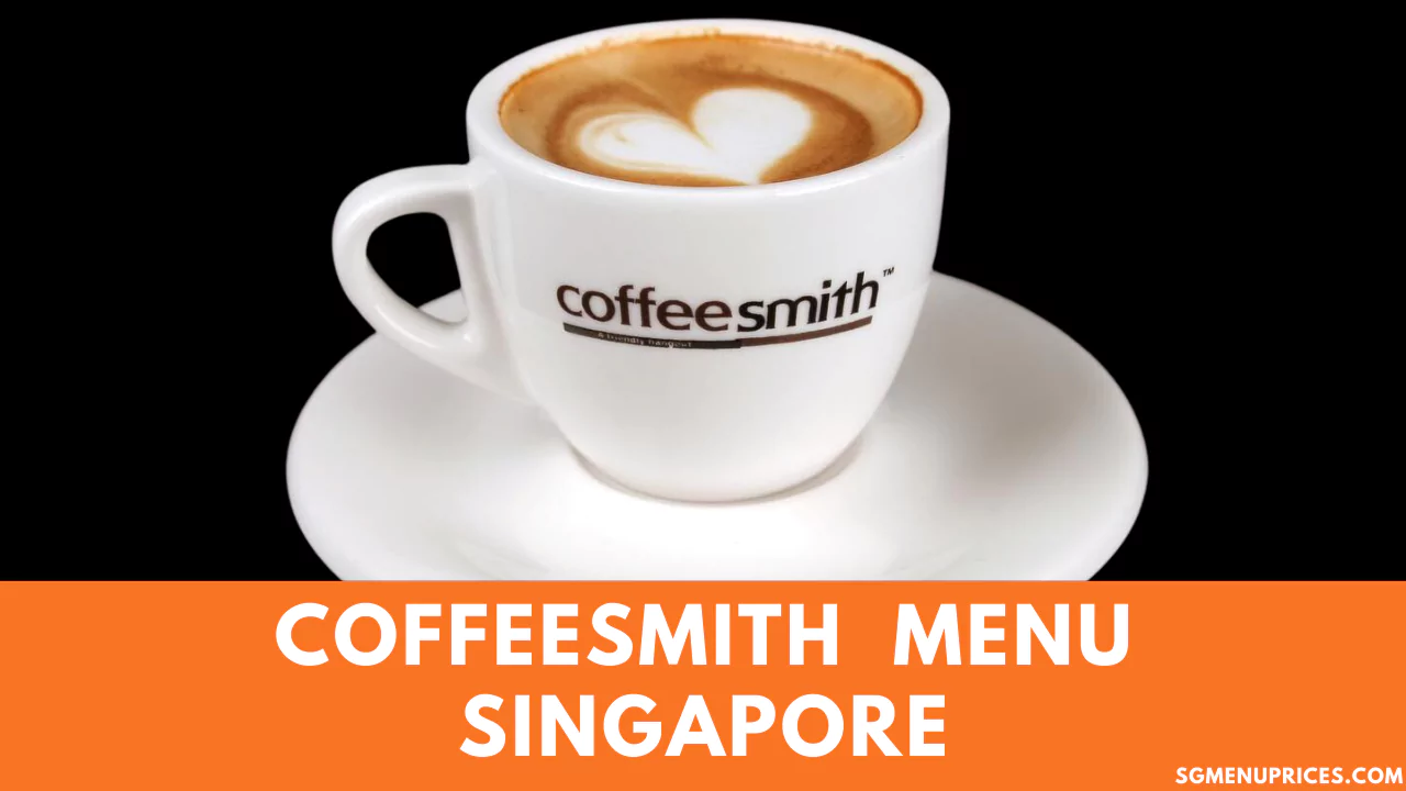 Coffeesmith Singapore Menu & Price List Updated 2023