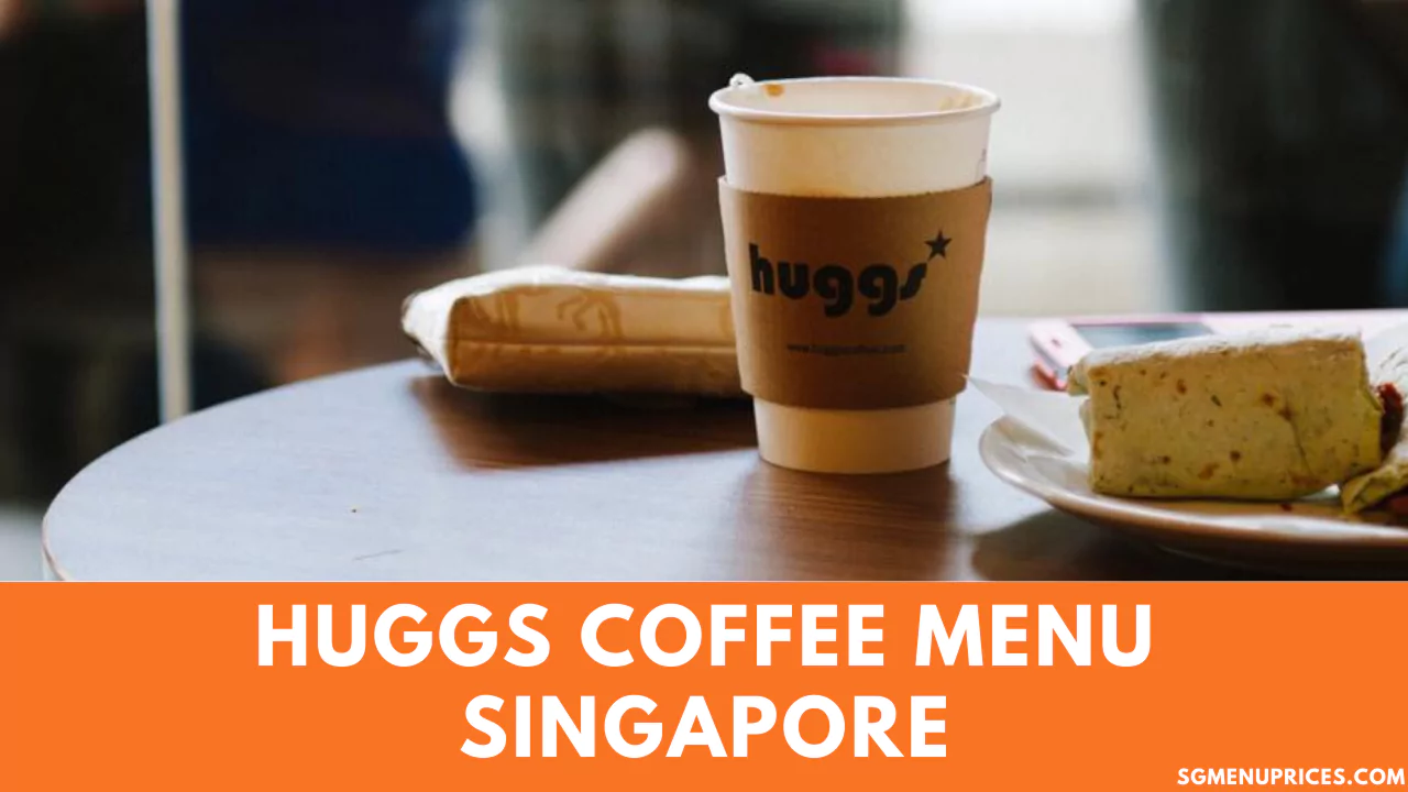 Huggs Coffee Menu with Prices Singapore Updated 2024