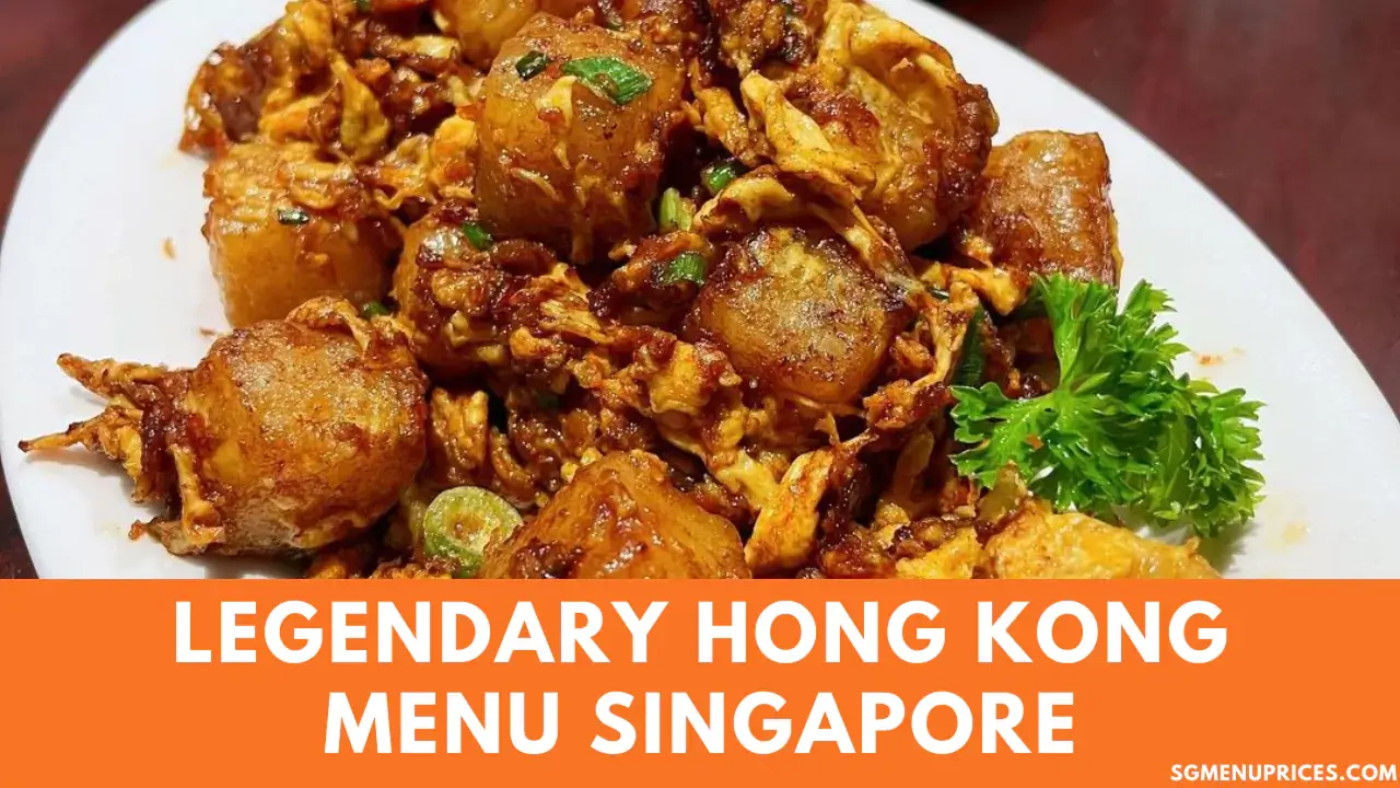 Legendary Hong Kong Menu with Prices Singapore Updated 2024