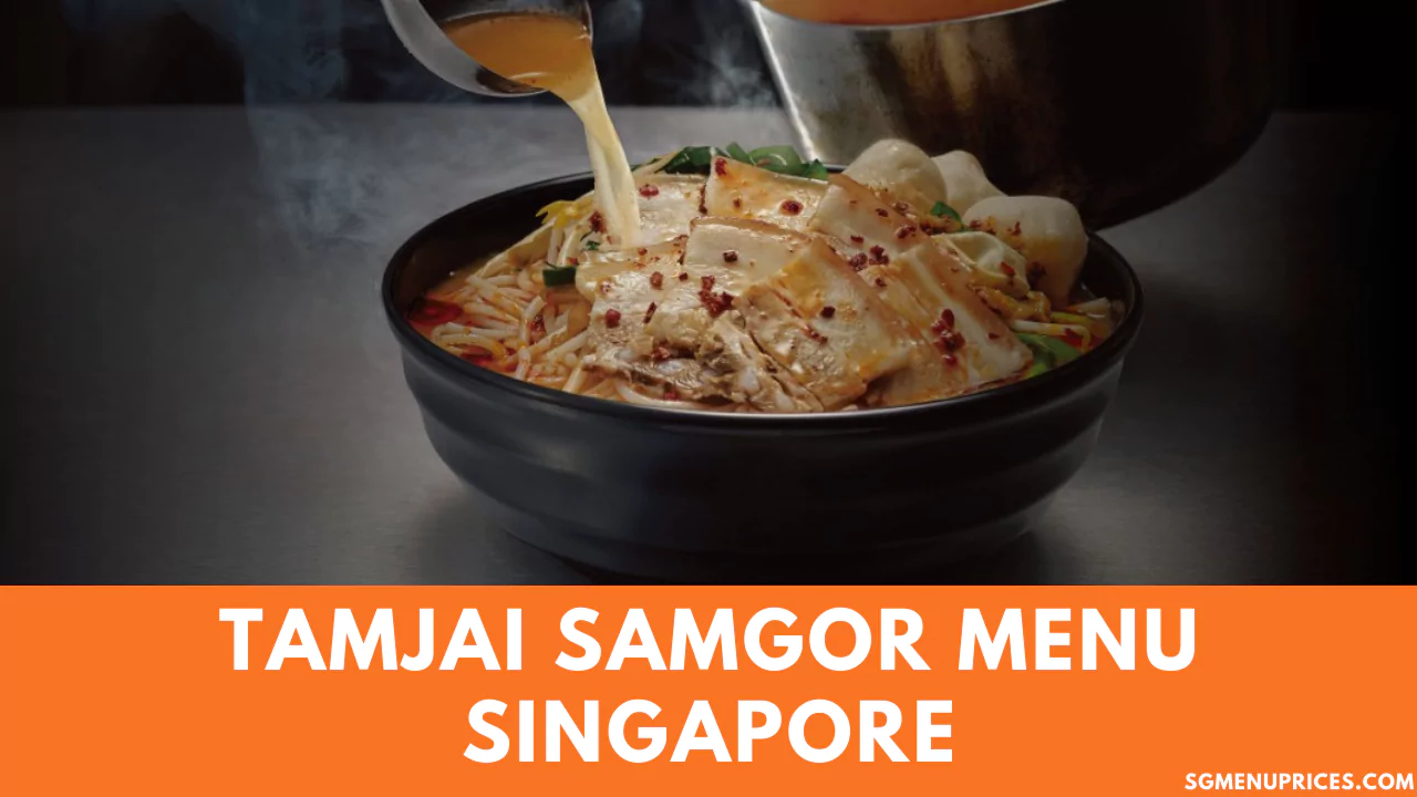 Tamjai Samgor Menu with Prices Singapore Updated 2024