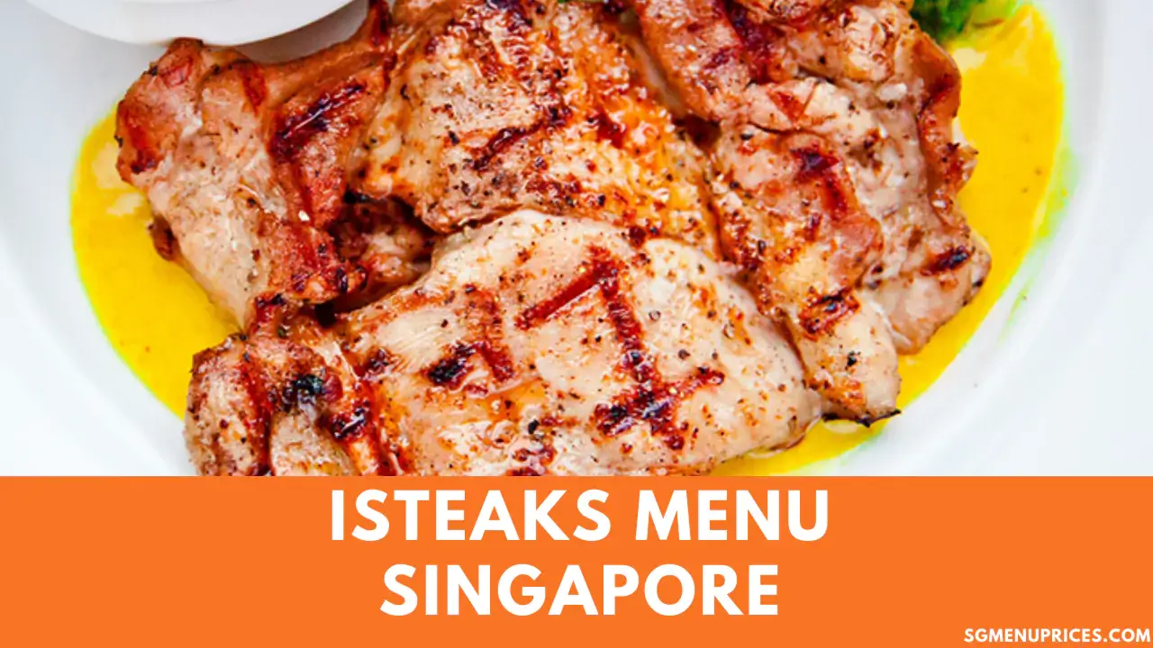 iSTEAKS Menu with Prices Singapore Updated 2024