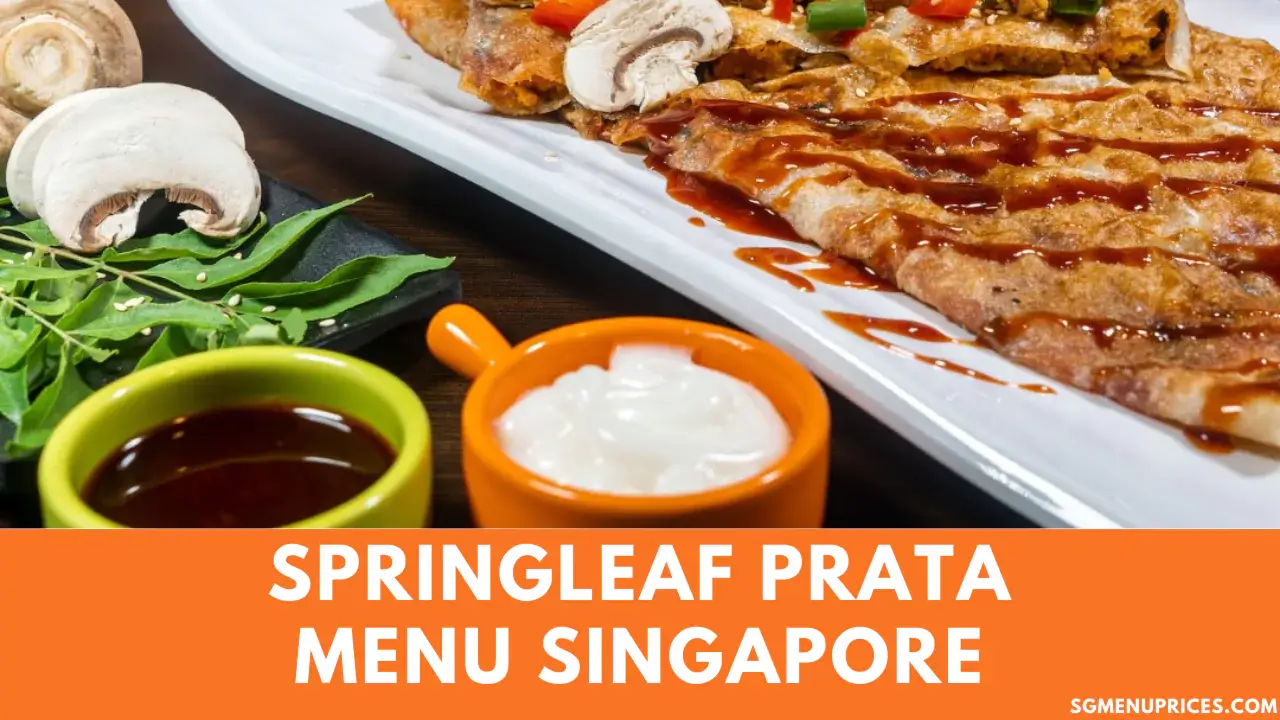 Springleaf Prata Menu with Prices Singapore Updated 2024