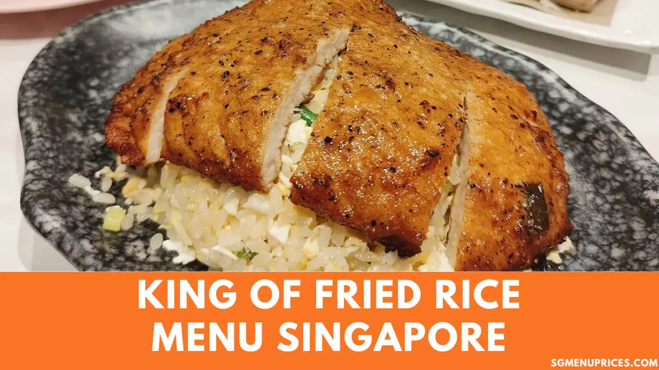 King of Fried Rice Menu with Prices Singapore Updated 2024